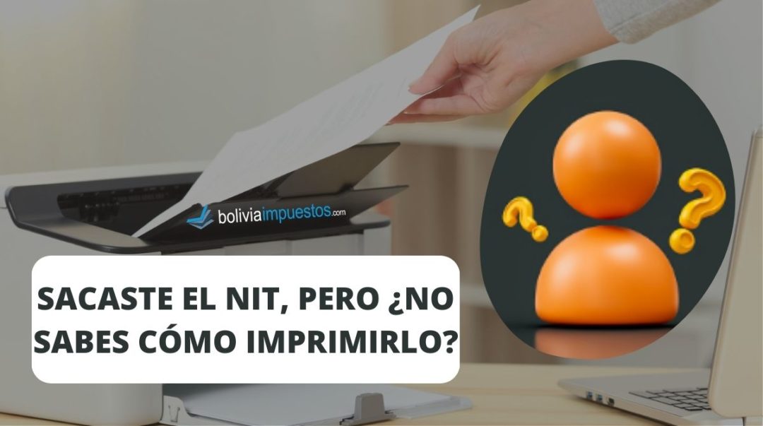 Sacaste el NIT, pero ¿no sabes cómo imprimirlo? - Bolivia Impuestos Blog