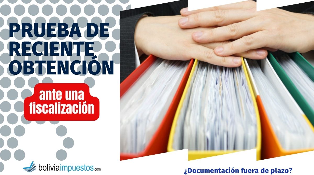 Pruebas de reciente obtención ante una fiscalización
